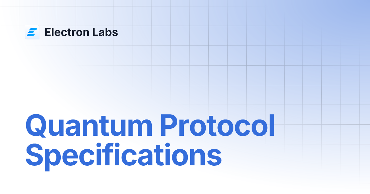 Quantum Protocol Specifications | Electron Labs